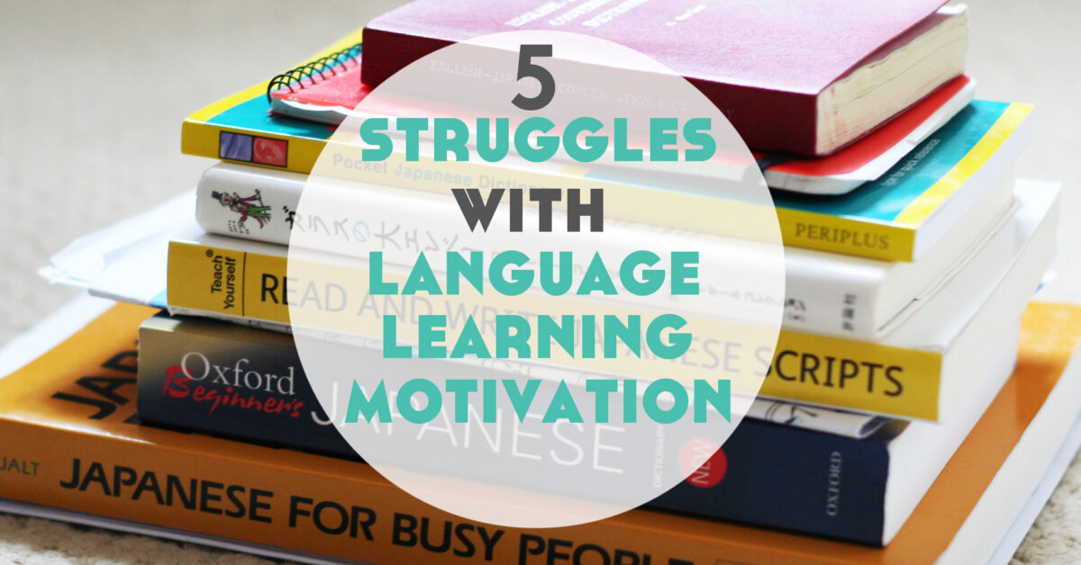 5 Struggles With Self-Study Language Learning Motivation You’ve ...