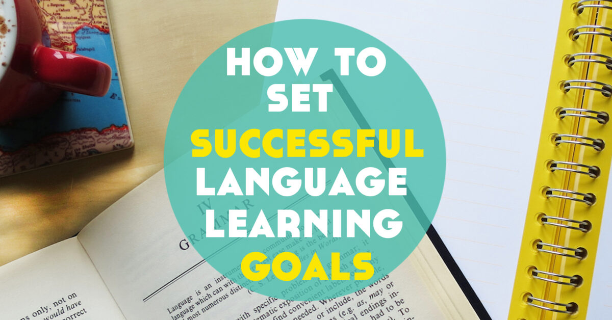 How to Set Successful Language Learning Goals (Even When Studying Alone) - Lindsay Does Languages