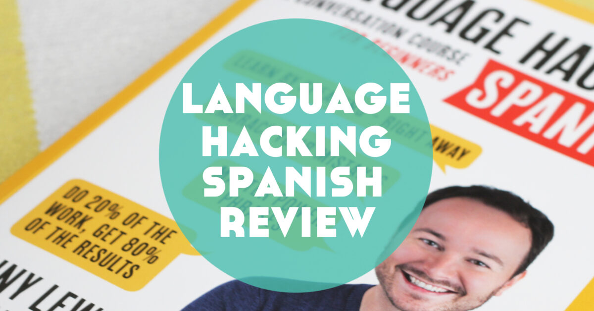 Language Hacking Spanish by Benny Lewis Review - Lindsay Does Languages