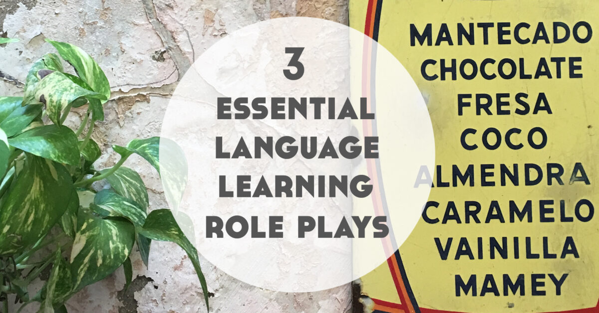 3 Essential Language Learning Role Plays for Learning Any Language