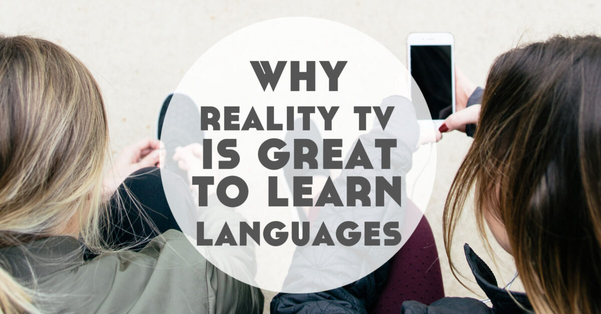 Why I Love Reality TV for Language Learning (+ How to Use It)