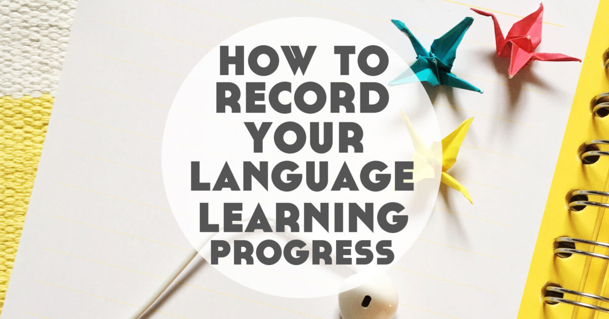 How to Record Your Language Learning Progress - Lindsay Williams