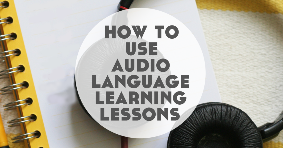 How to Use Audio Lessons for Language Learning