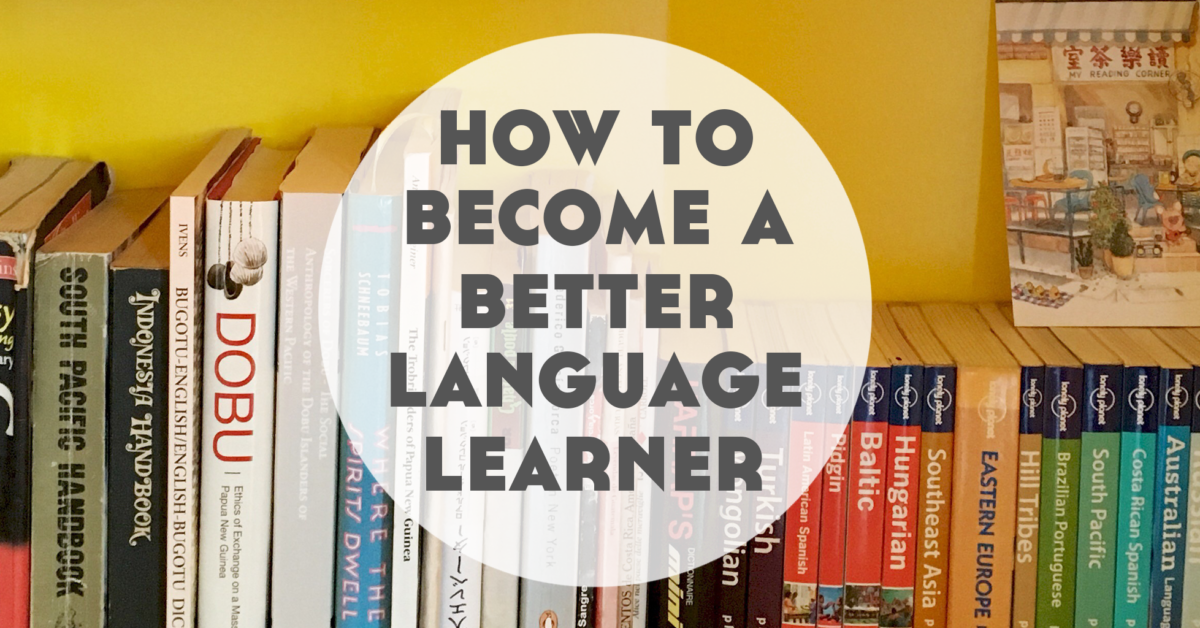 How to Become a Better Language Learner - Lindsay Does Languages