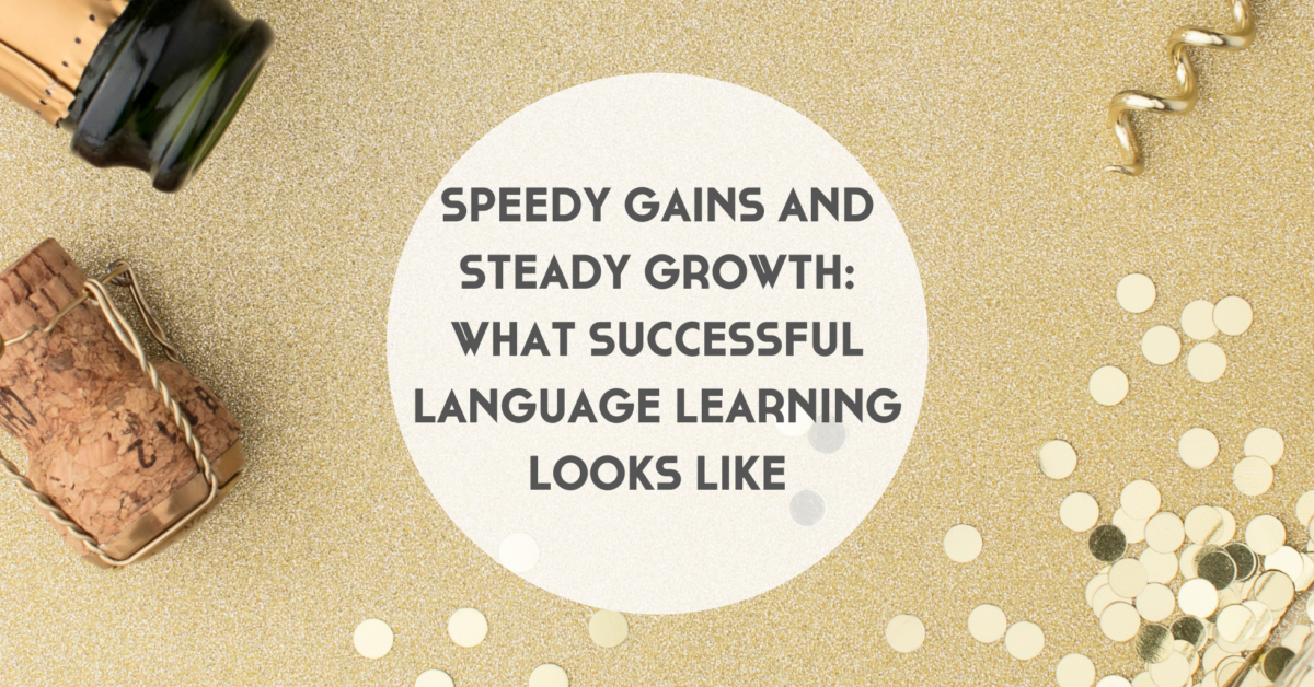 What Successful Language Learning Looks Like: Speedy and Steady
