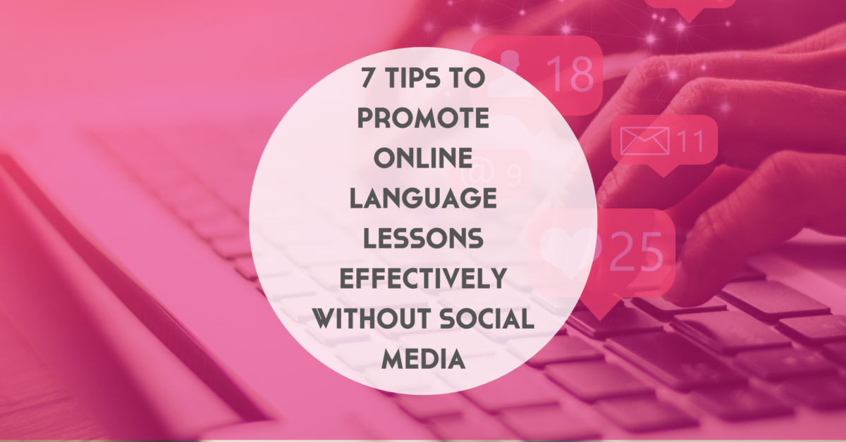7 Tips to Promote Online Language Lessons Without Social Media