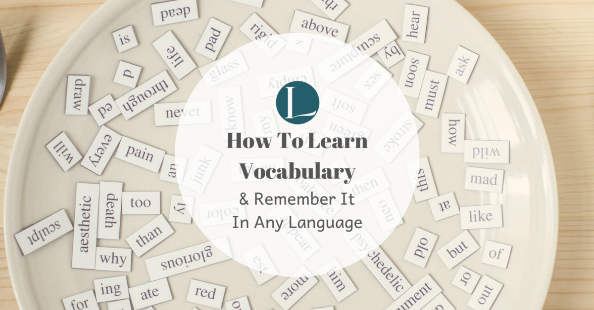 How To Learn Vocabulary Better In Any Language