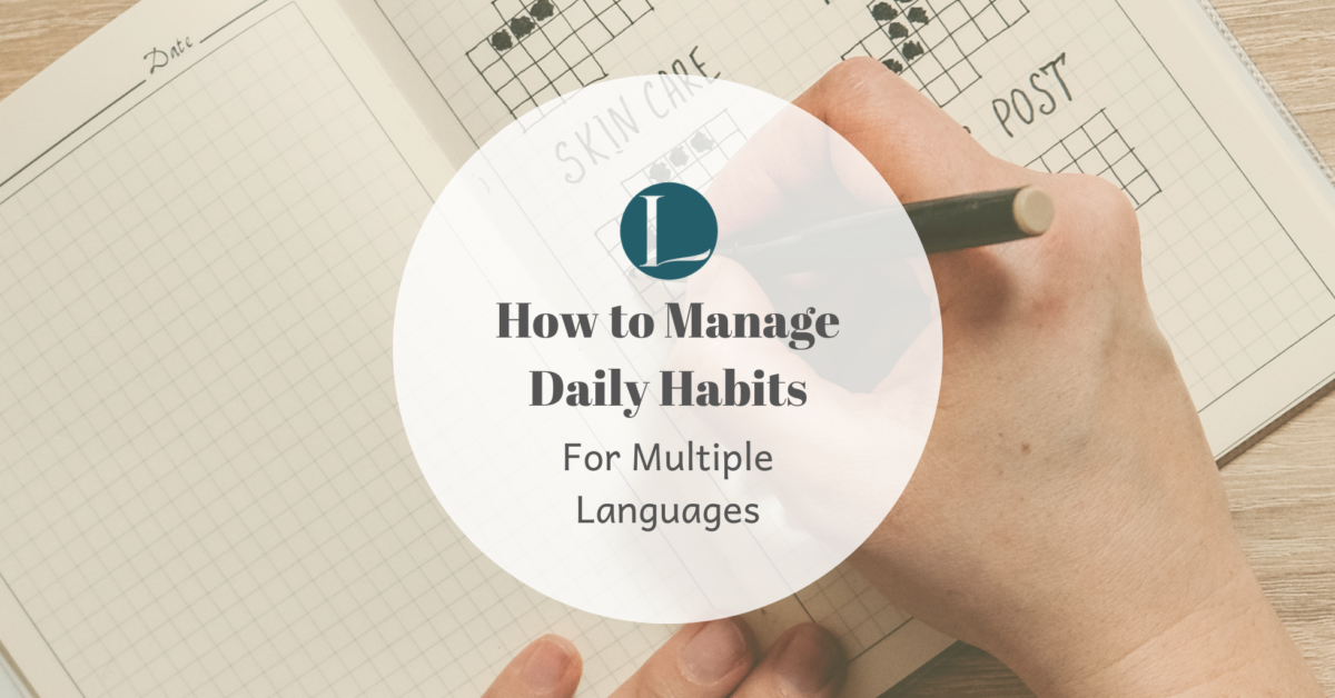 How to Manage Daily Habits for Multiple Languages - Lindsay Does Languages