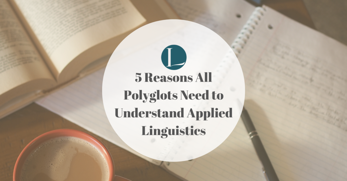 Applied Linguistics for Language Learners: 5 Reasons You Need to Understand It